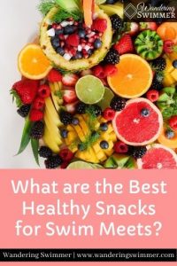 What are the Best Healthy Snacks for Swim Meets? - Wandering Swimmer