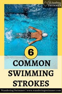 Overview of the 6 Common Swimming Strokes