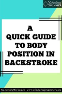 A Quick Guide to Body Position in Backstroke - Wandering Swimmer