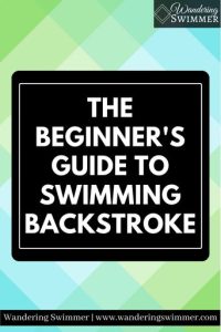 The Beginner's Guide to Swimming Backstroke